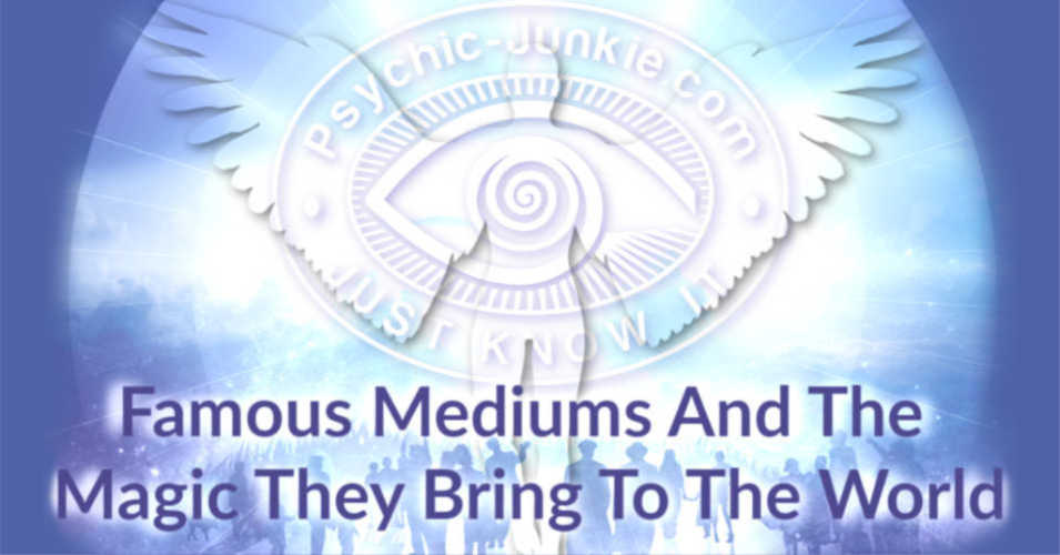 7 Famous Mediums And The Magic They Bring To The World