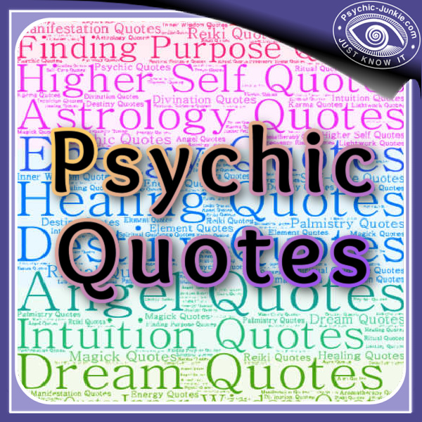 Quotes For The Psychic Junkie | 300 Esoteric Sayings For Inspiration